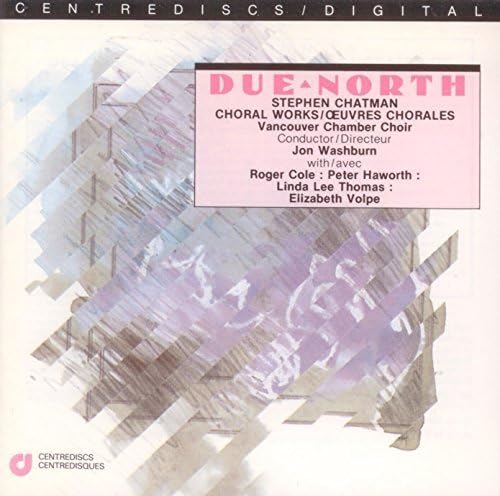 Due North [Audio CD] Choral Works of Stephen Chatman – Musica Monette
